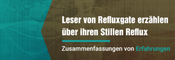 Stiller Reflux Erfahrungen: Berichte von Lesern - Refluxgate